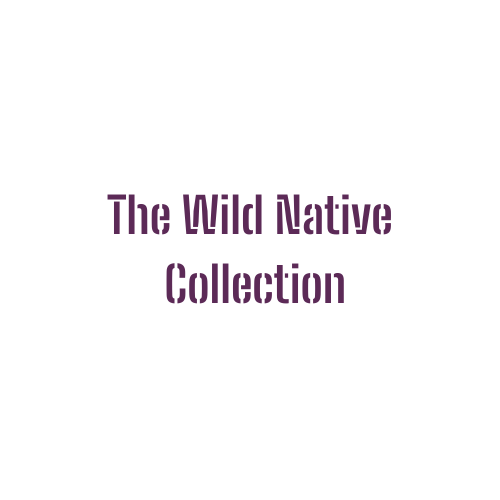 The Wild Native Collection (TM)